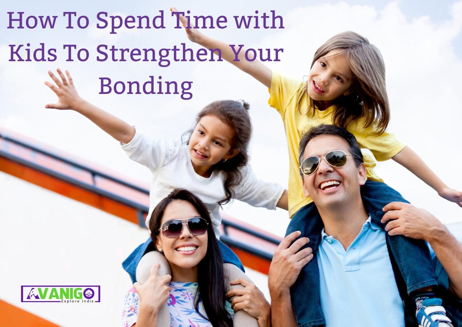 How To Spend Time with Kids To Strengthen Your Bonding? - AvaniGo