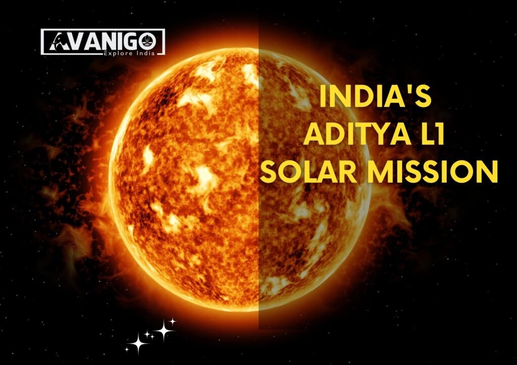 India's Aditya L1 Solar Mission: Unravelling the Mysteries of the Sun - AvaniGo