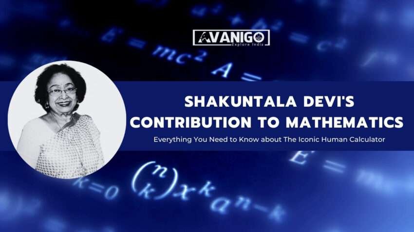Shakuntala Devi's Contribution to Mathematics and Things to Know - AvaniGo