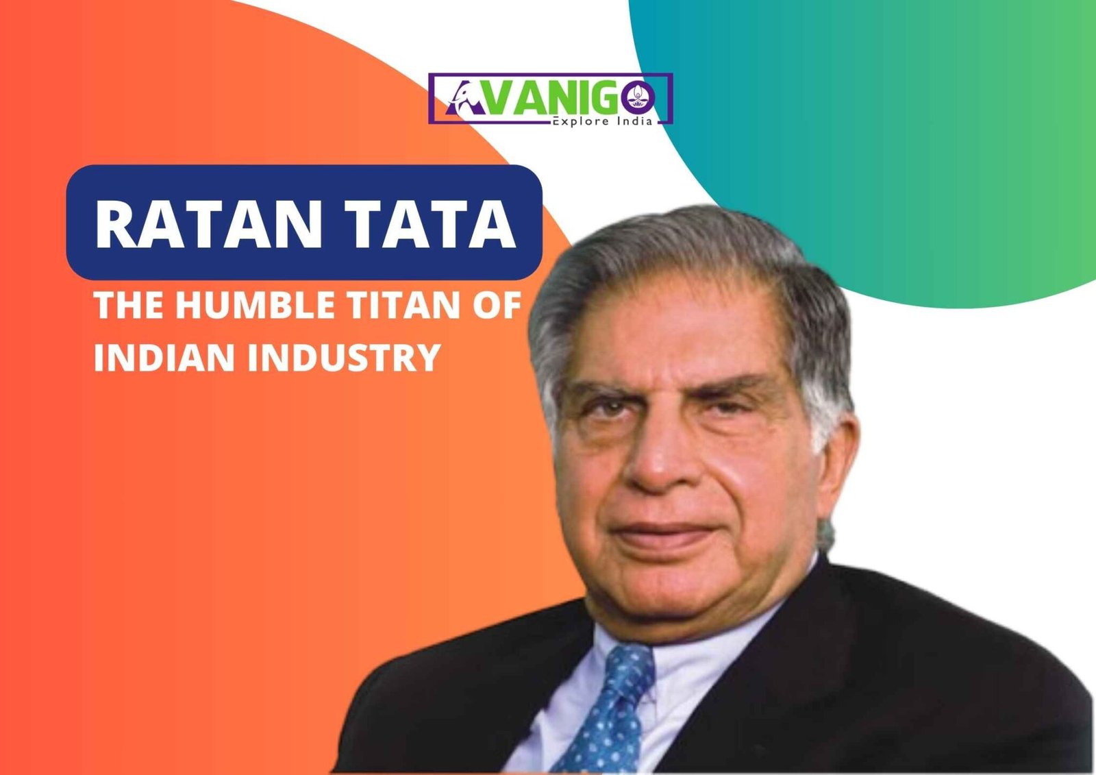 Ratan Tata India: The Humble Titan of Indian Industry - AvaniGo